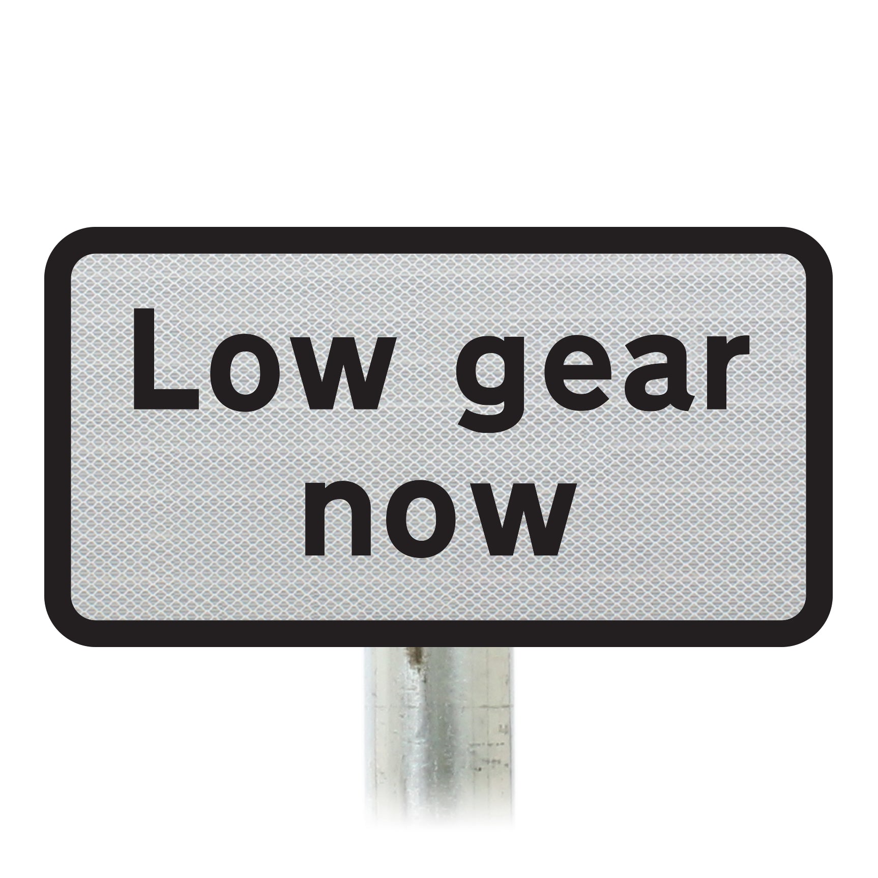 Low gear now Sup Plate Road Sign Post Mounted 525 (Face Only) – Start ...